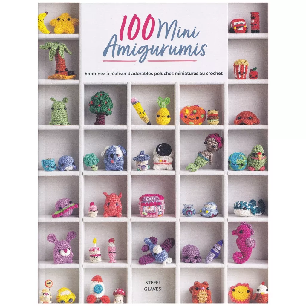 100 mini Amigurumis Apprenez à réaliser d'adorables peluches miniatures ...