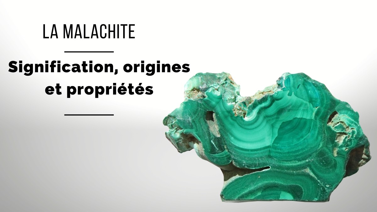 Malachite - origines, propriétés et vertus