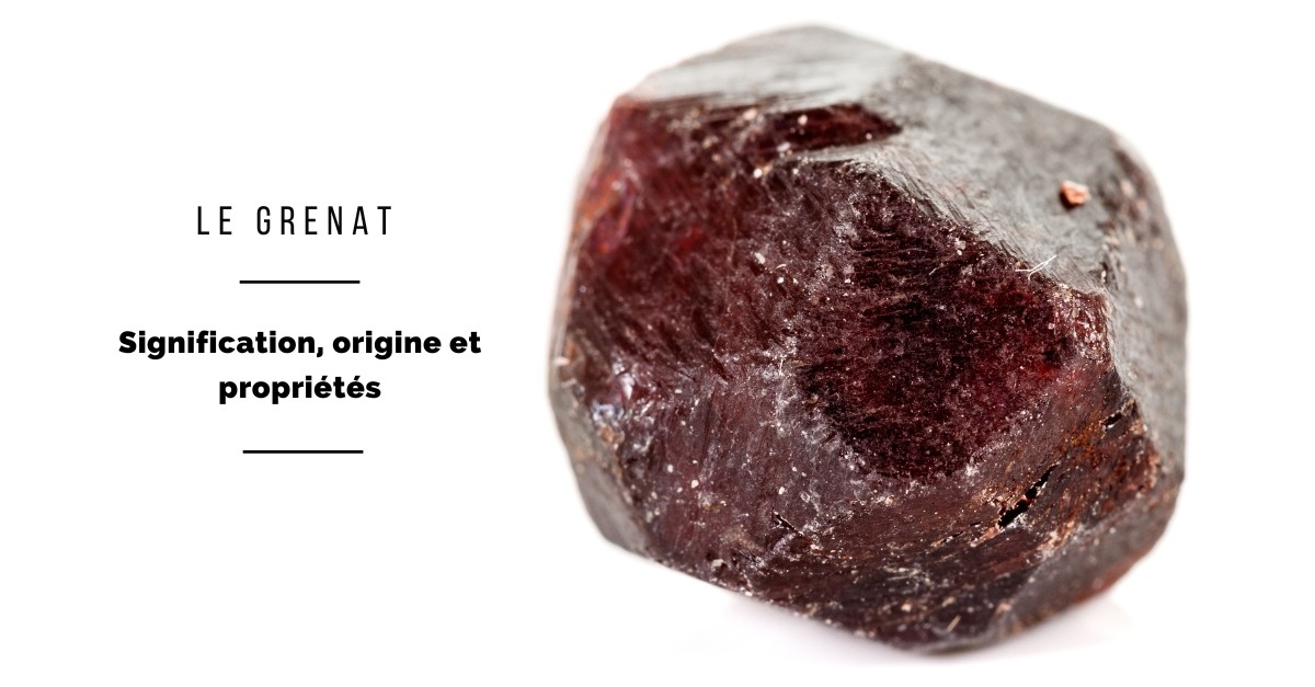 Grenat : Origines et Propriétés