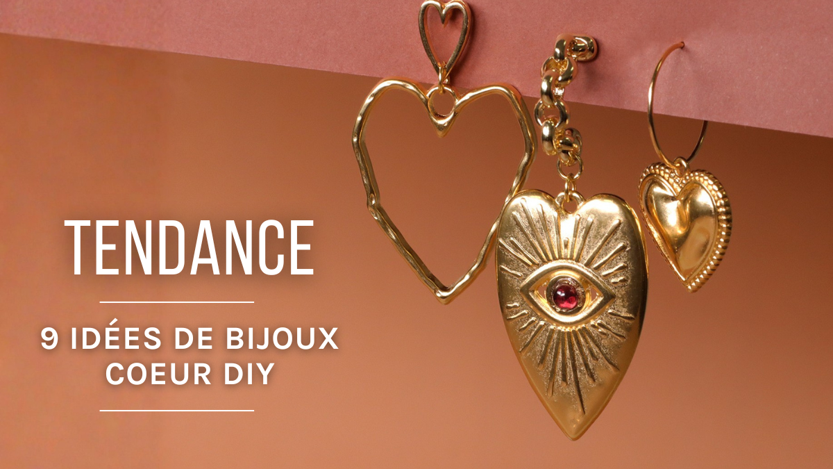 9 idées DIY pour créer des bijoux coeur tendances