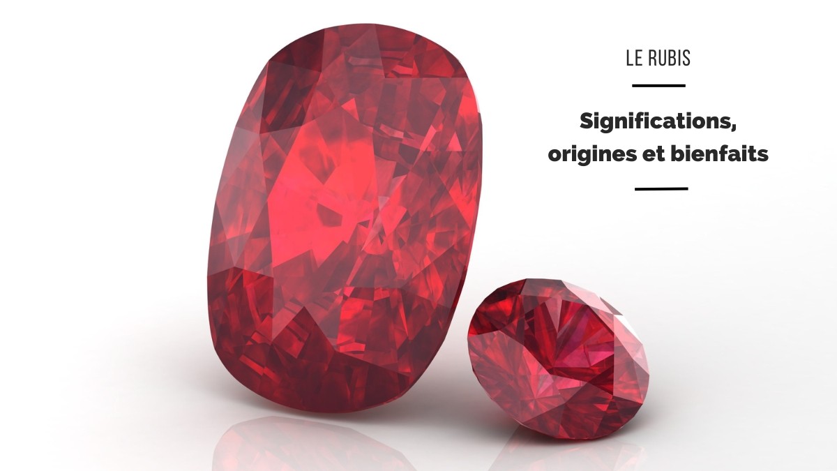 Rubis - origines et bienfaits